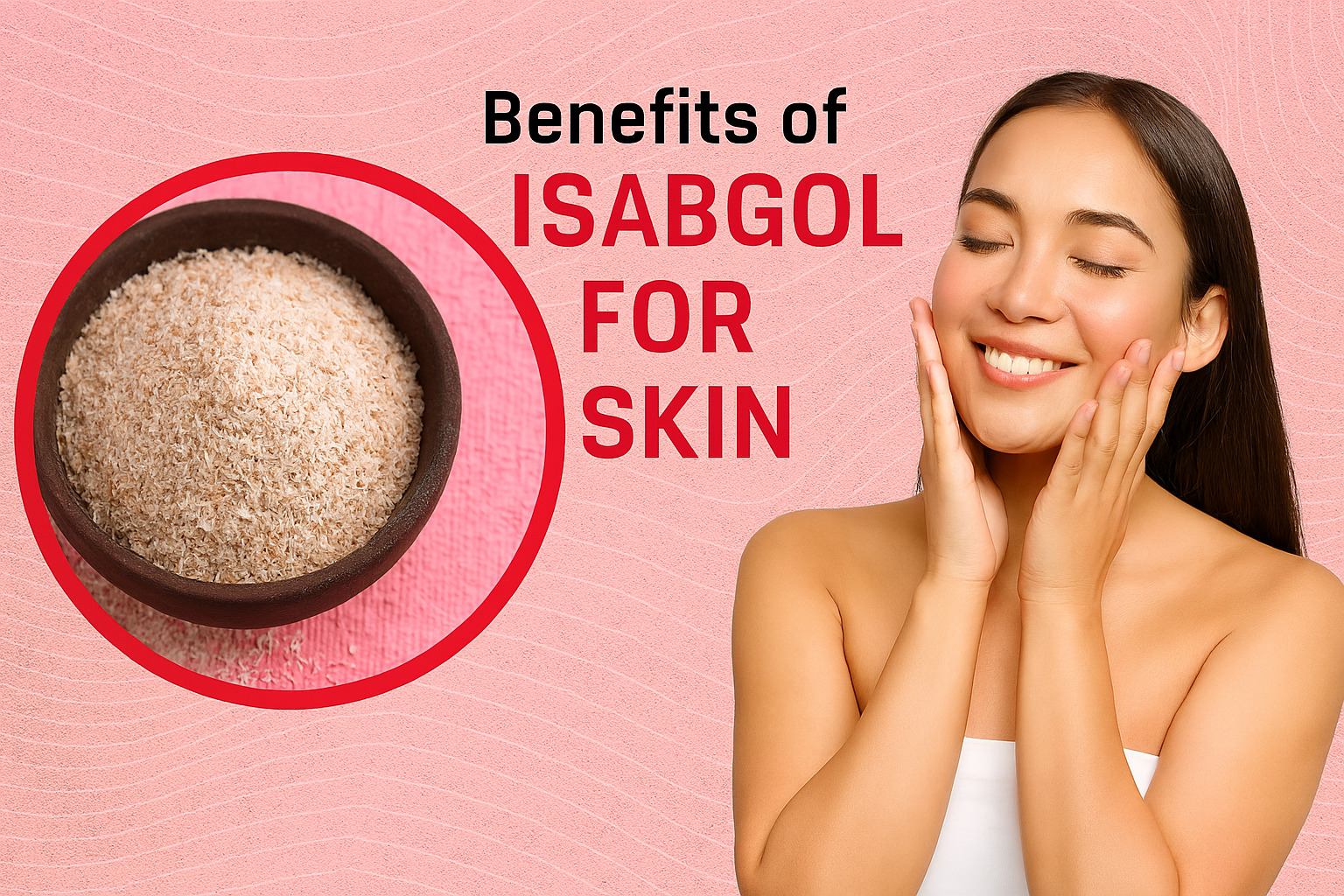 Benefits of Isabgol for Skin Glow and Natural Detox You Should Know ...